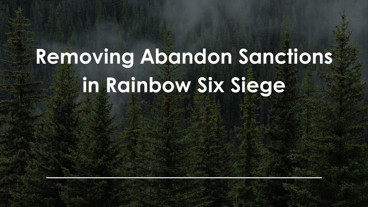 Removing Abandon Sanctions in Rainbow Six Siege - YouTube
