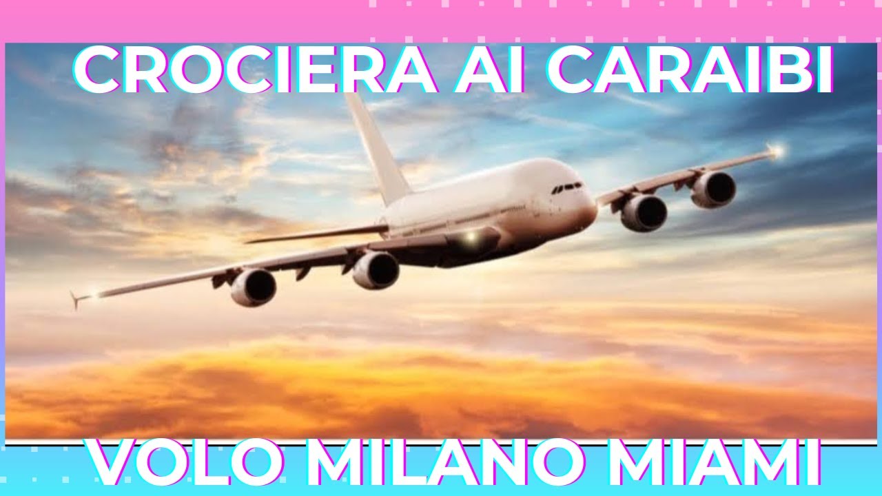Crociera ai caraibi in famiglia (parte 1: volo Milano Miami) - YouTube