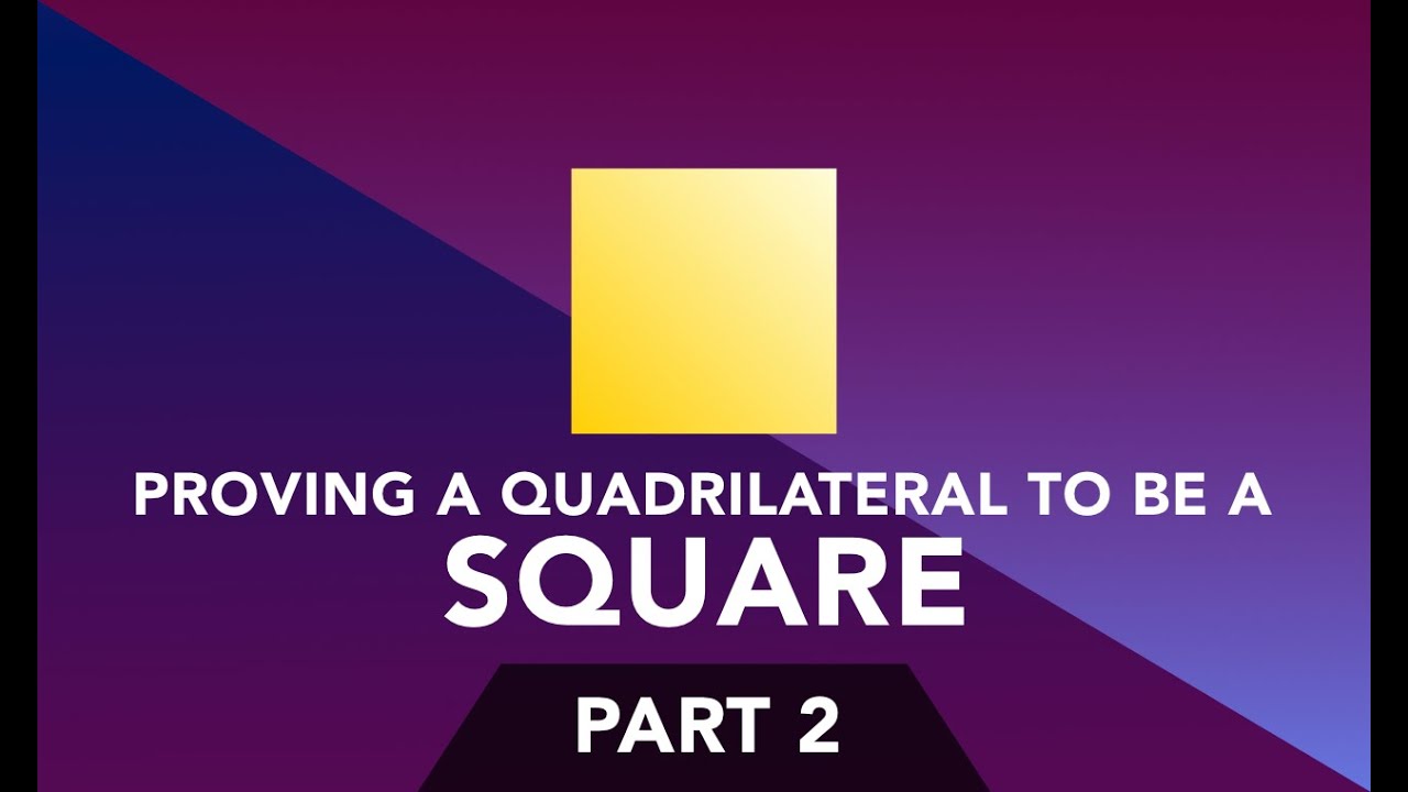 Proving a quadrilateral to be a square Part 2 - YouTube