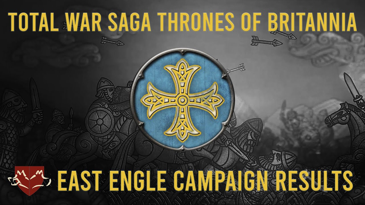 Total War Saga: Thrones of Britannia - East Engle Campaign Results ...