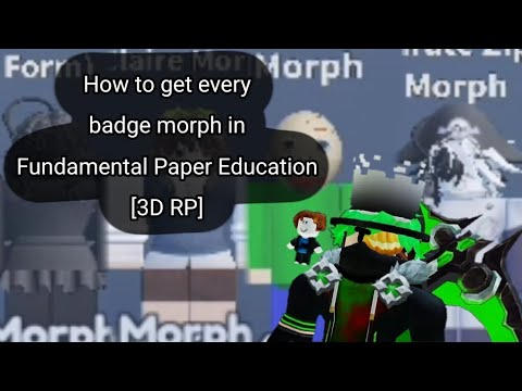 How to get every badge morph in Fundamental Paper Education 3D RP ...