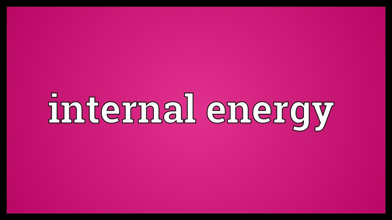 Internal Energy Meaning YouTube internal-energy-meaning-youtube