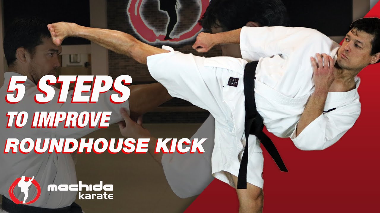 5 Steps to Improve your Roundhouse Kick. By sensei Chinzo Machida - YouTube