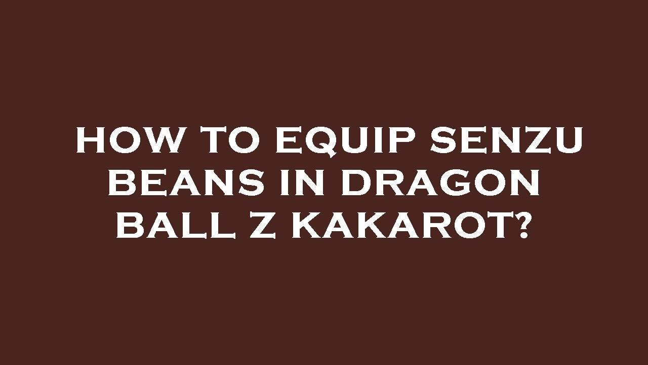 How to equip senzu beans in dragon ball z kakarot? - YouTube