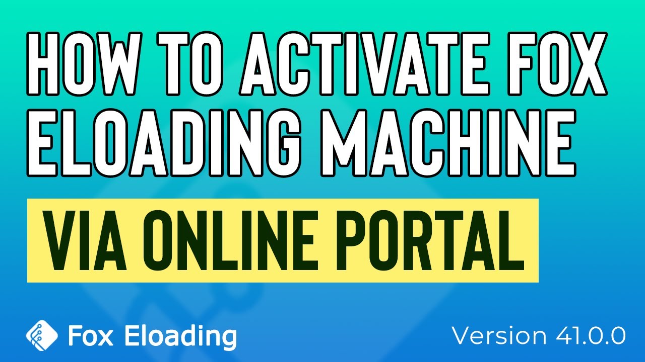 How to Activate Fox Eloading Machine Via Online Portal (v41.0.0) - YouTube