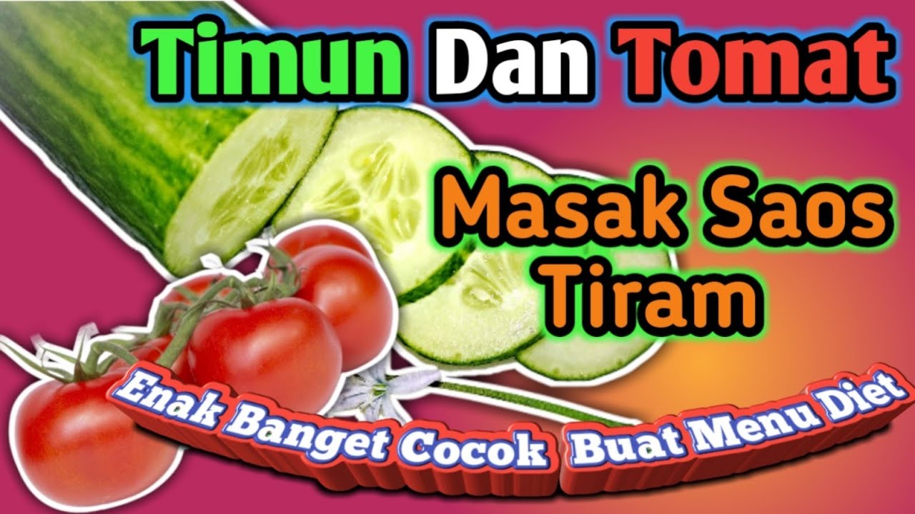 Timun Tomat Masak Saos Tiram Enak Banget Cocok Buat Menu Diet - YouTube