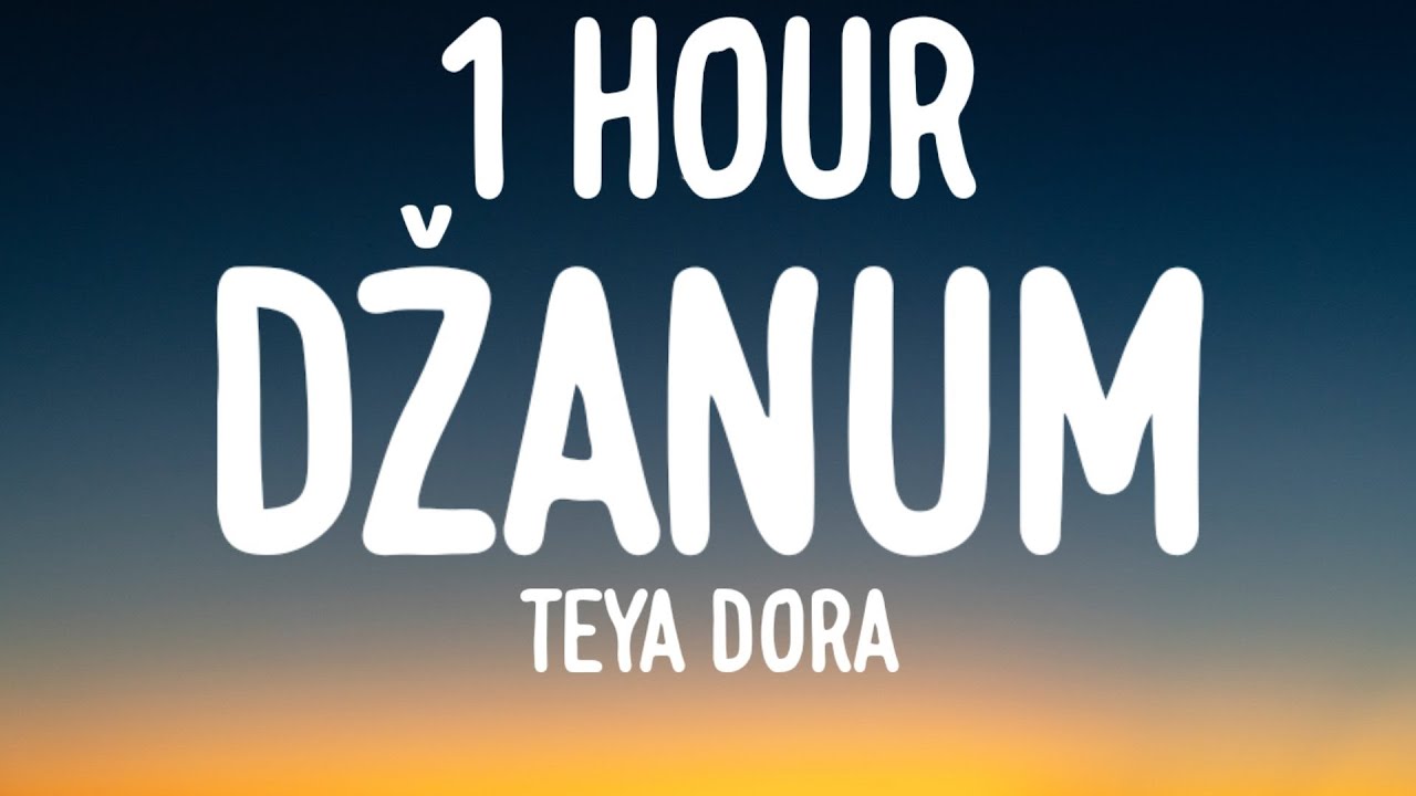 Teya Dora - Džanum (1 HOUR/Lyrics) | "moje more, my nightmares" [TikTok ...