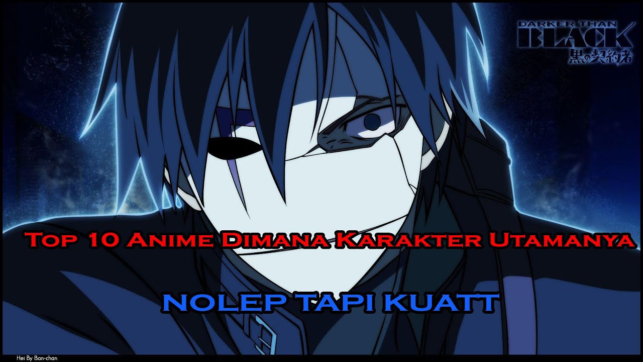 10 Anime Dimana Karakter Utamanya NOLEP tapi KUATT!1!1 - YouTube