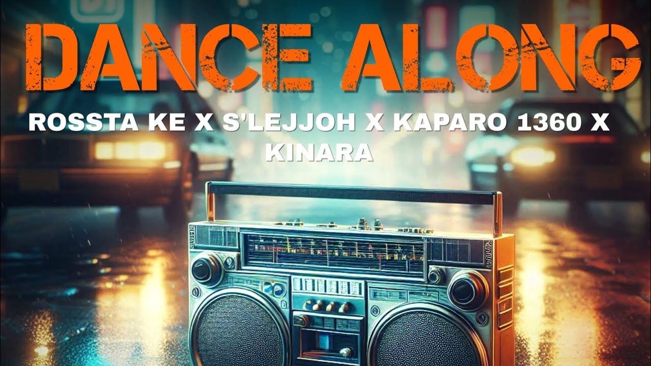 DANCE ALONG (OFFICIAL AUDIO) ROSSTA KE X S'LEJJOH X KAPARO 1360 X KINARA - YouTube