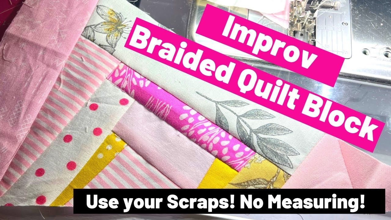 Improv Braided Quilt Block - Using Scrap Fabric! - YouTube