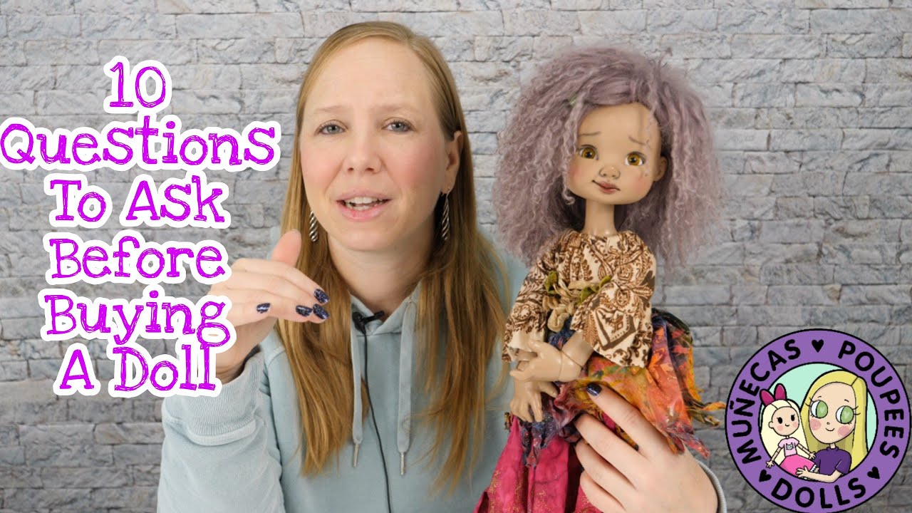 10 Questions To Ask Before Buying A Doll - YouTube