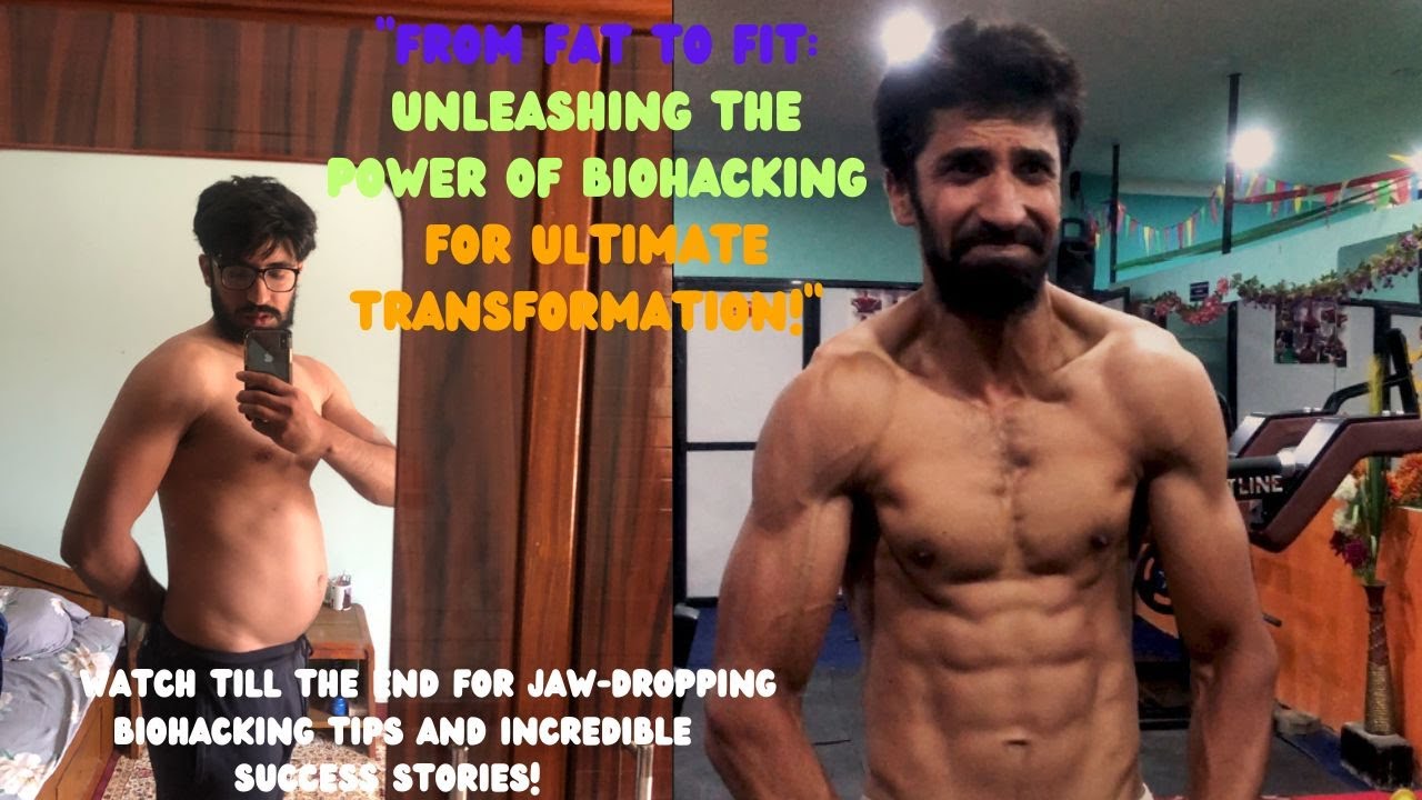 "From Fat to Fit: Unleashing the Power of Biohacking for Ultimate Transformation!" - YouTube