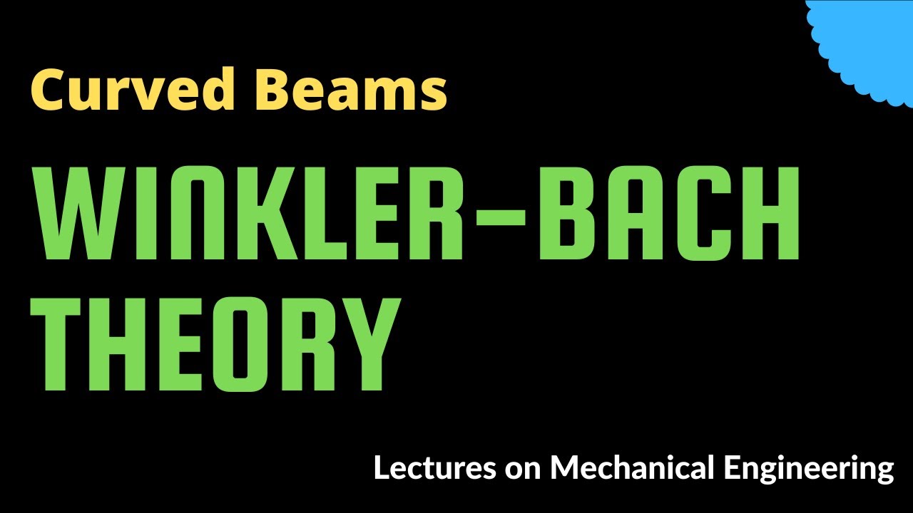Live lecture on curved beams. Stress calculation based on the Winkler ...