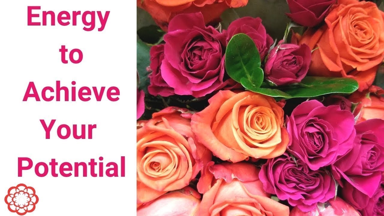 Energy to Achieve Your Potential 💮 - YouTube