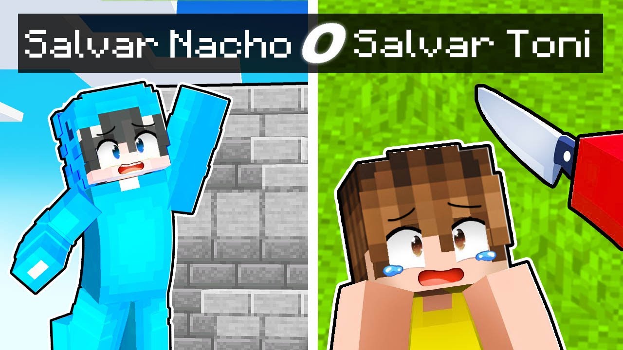 Salvar a NACHO o Salvar a TONI en Minecraft? - YouTube
