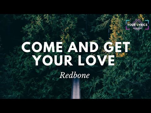 Redbone - Come and get your love (Lyrics) - YouTube