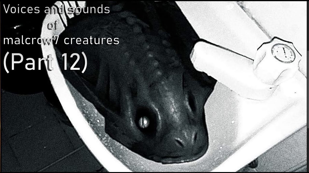 Voices and sounds of malcrow7 creatures (Part 12) - YouTube