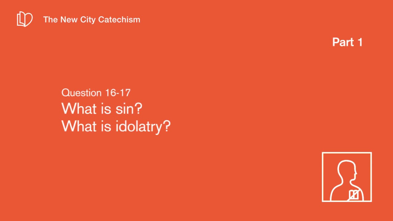 Q16&17 What Is Sin? What Is Idolatry? - YouTube