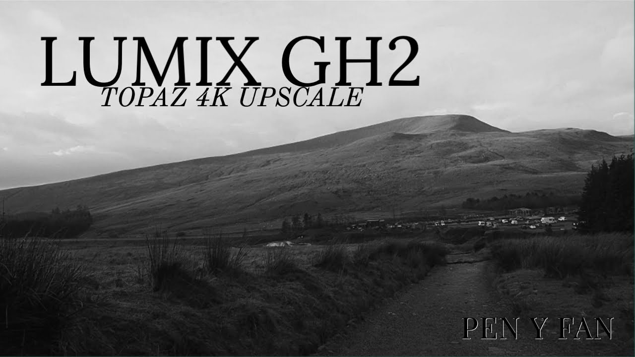 Lumix GH2 | 4K UPSCALE | Pen Y Fan - YouTube