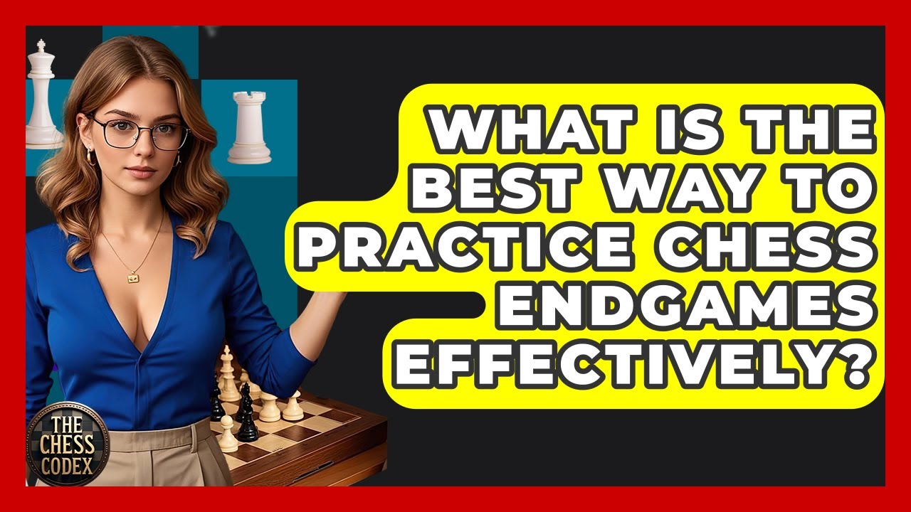 What Is The Best Way To Practice Chess Endgames Effectively? - The ...