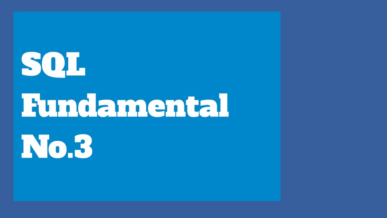 SQL Fundamental No.3 - YouTube