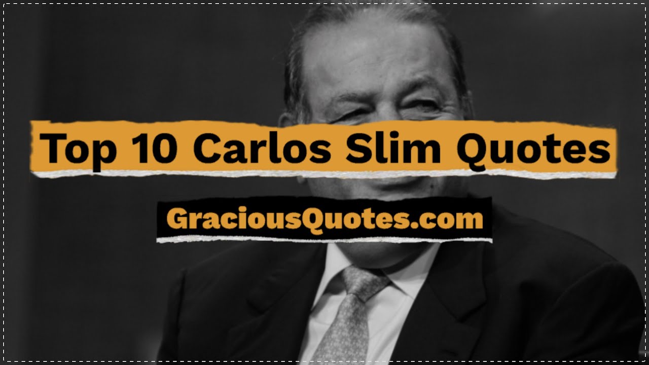 Top 10 Carlos Slim Quotes - Gracious Quotes - YouTube