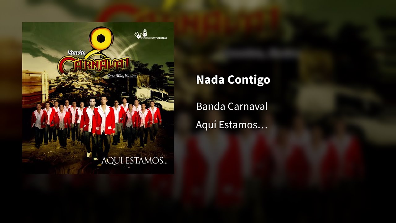 Banda Carnaval ― Nada Contigo Ⓔⓟⓘⓒⓔⓝⓣⓡⓞ - YouTube Music