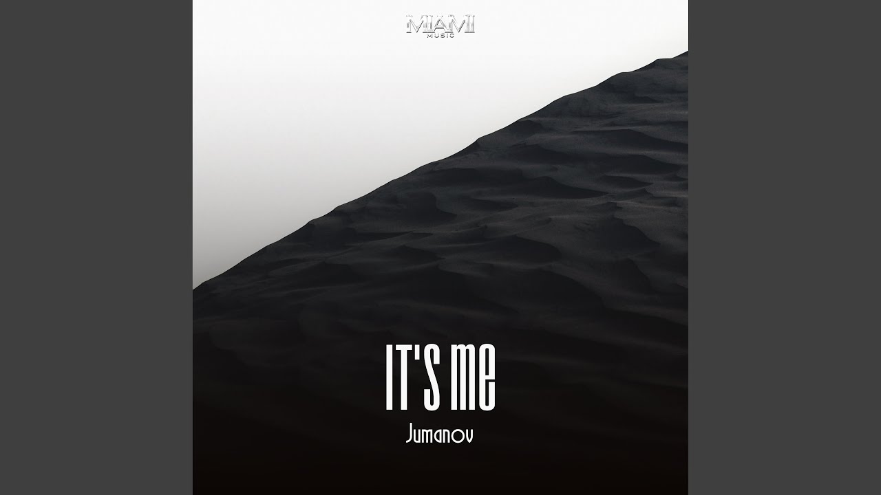 It's Me - JUMANOV: Song Lyrics, Music Videos & Concerts