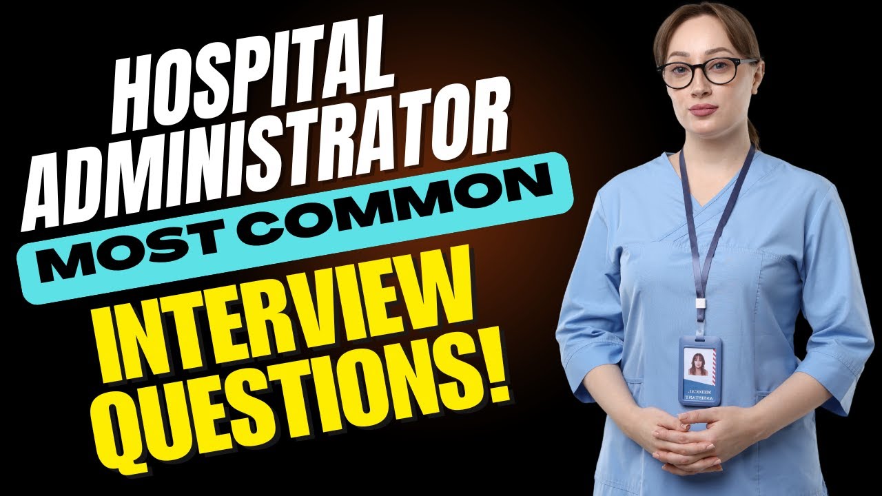 Hospital Administrator Interview Questions and Answers | How to Pass ...