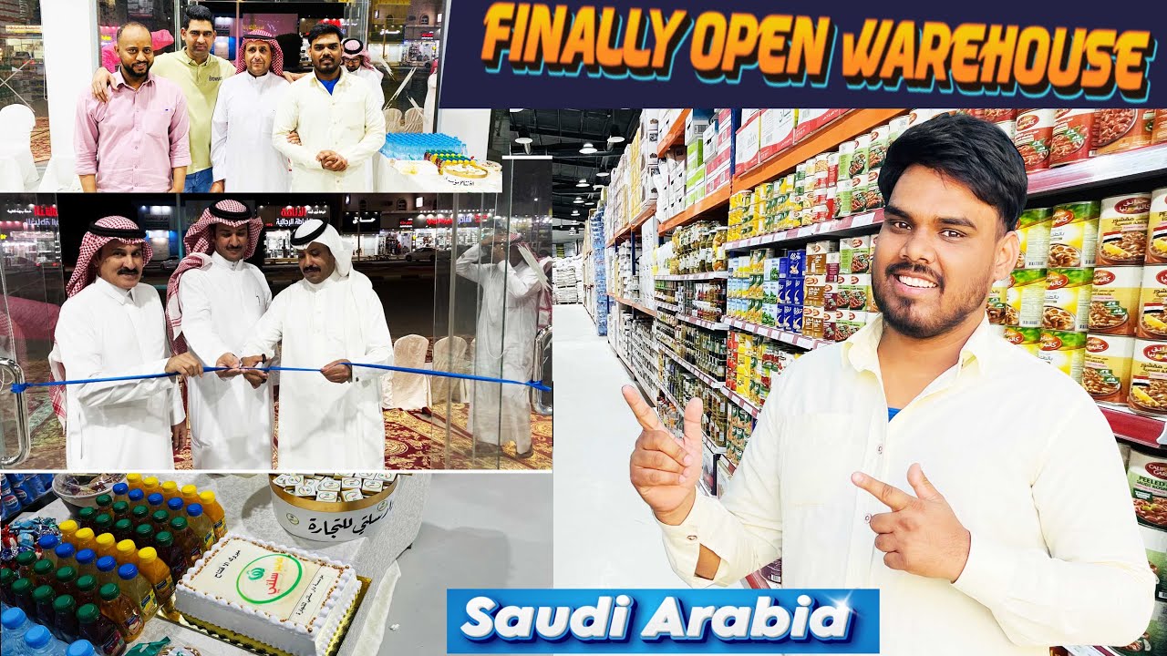 Finally Open Warehouse in Saudi Arabia | inauguration Warehouse in ...