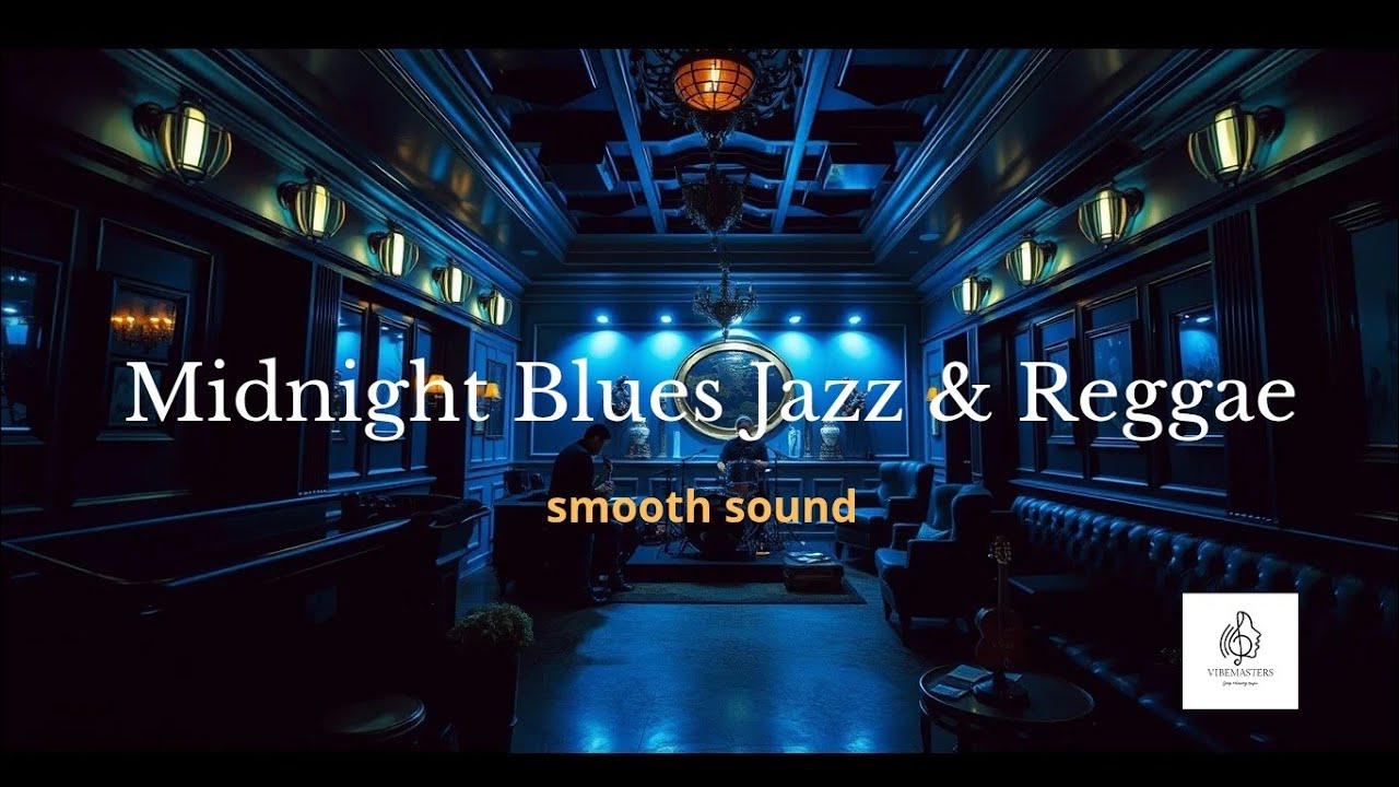 🎼🎷Midnight Blues Jazz & Reggae Vibes – Smooth Sound!🌒🌬 - YouTube