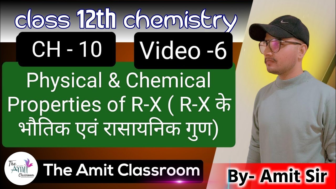 physical & chemical properties of R-X (R-X के भौतिक एवं रासायनिक गुण) Ch-10, Video-6...by Amit ...