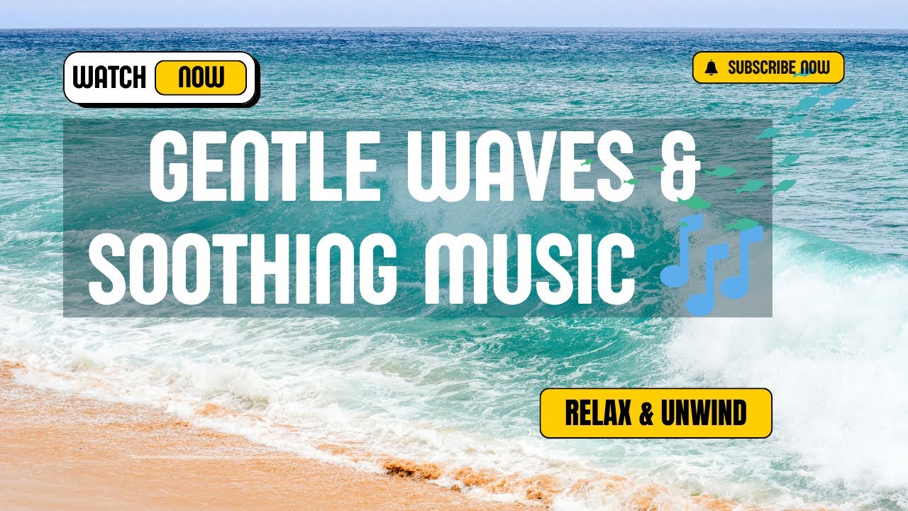 Discover the SECRET to RELAXATION with Gentle Waves and Soothing Music ...