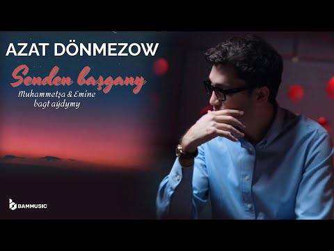 AZAT DÖNMEZOW - Senden Başgany (Official Music Video 2025) Muhammetşa & Emine bagt aýdymy