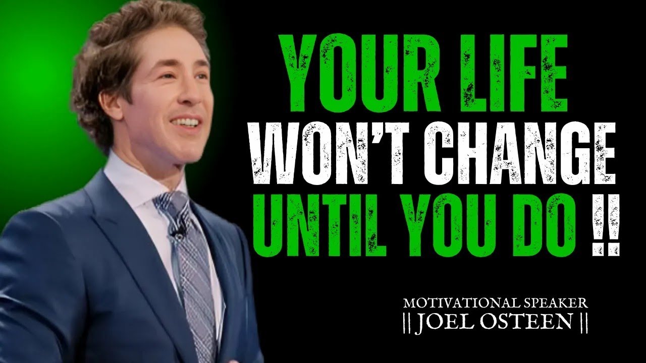 Your Life Won’t Change Until You Do Best Motivational Speech By Joel Osteen #lifelessons - YouTube