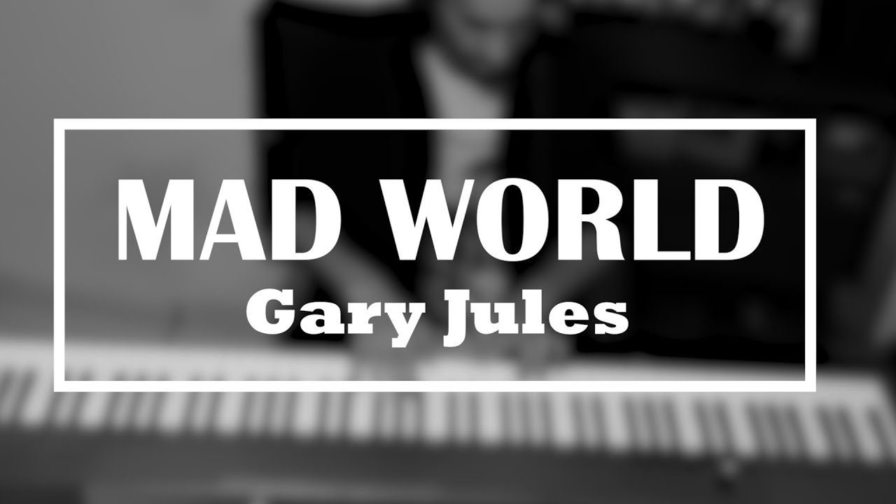 MAD WORLD - Gary Jules ( Piano and Vocal ) - YouTube