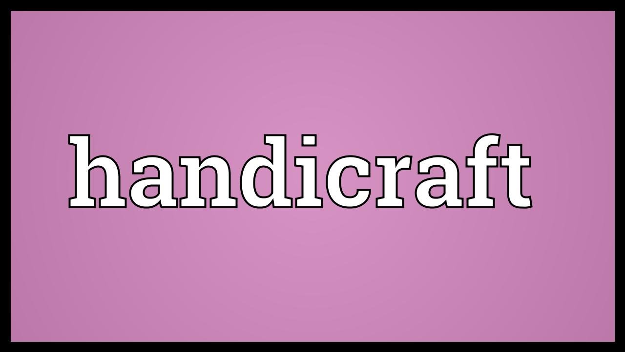Handicraft Meaning YouTube handicraft-meaning-youtube