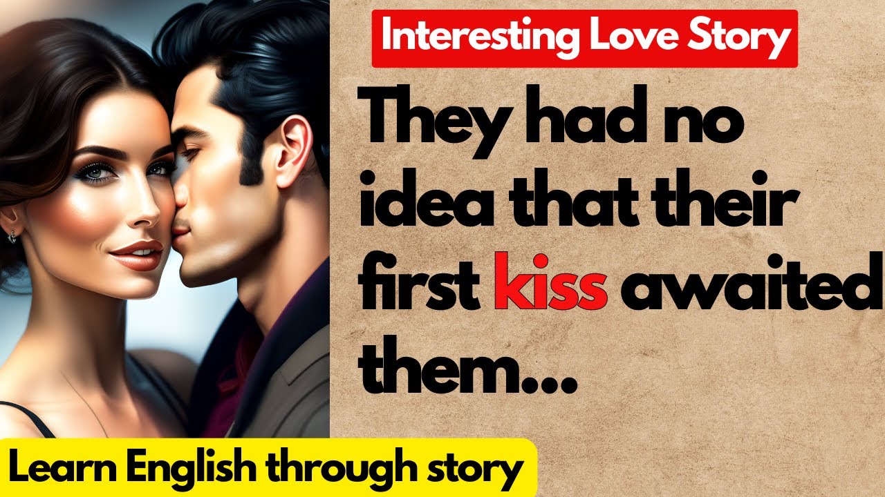 Learn English Through Story ⚡| The First Kiss | Improve English through ...