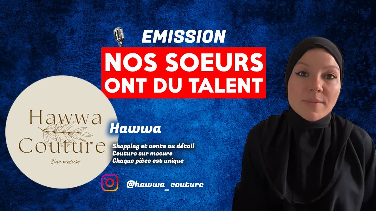 Épisode 10 de « Nos sœurs ont du talent » avec Hawwa, @hawwa_couture ...