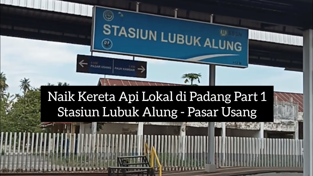 Naik Kereta Api Pariaman Express di Padang, Part 1 Stasiun Lubuk Alung ...