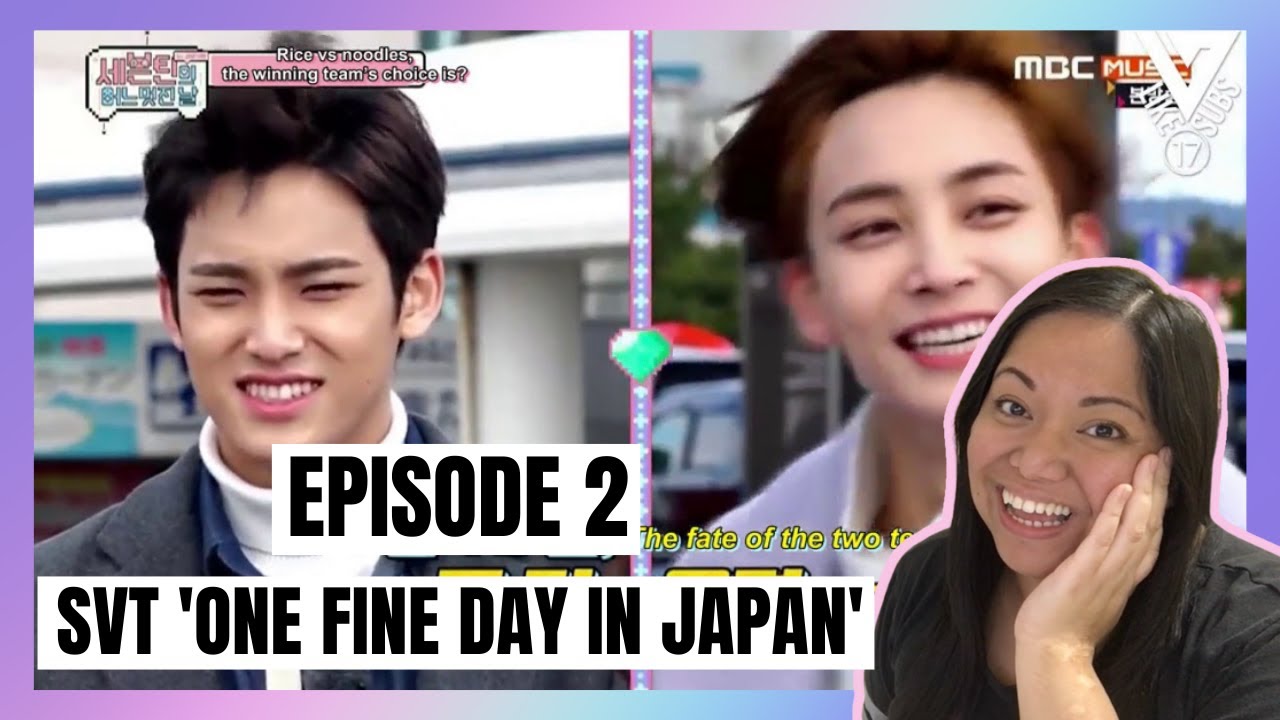 SEVENTEEN ONE FINE DAY IN JAPAN EPISODE 2 | REACTION - YouTube