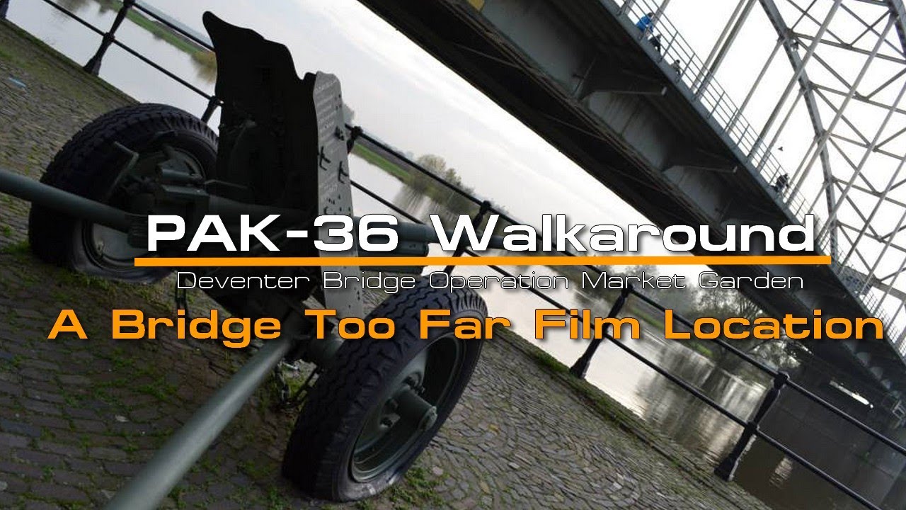 PAK-36 Walkaround Deventer Bridge Operation Market Garden - A Bridge ...