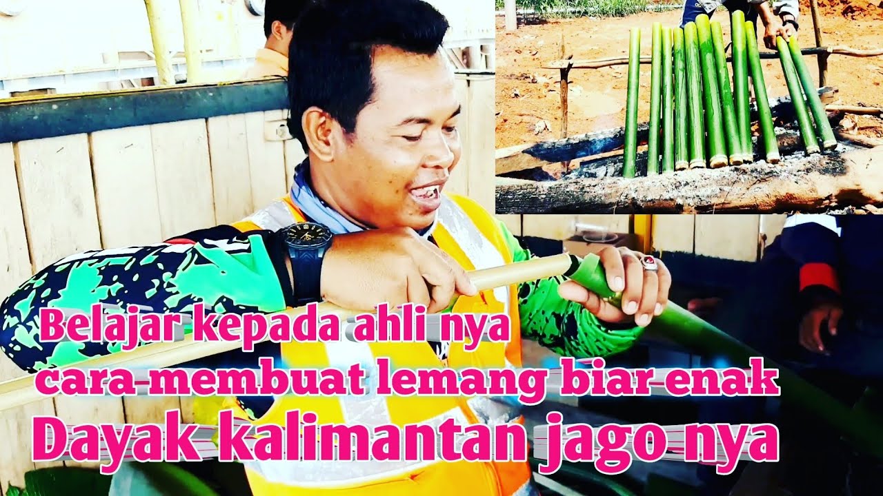 cara membuat lemang,belajar membuat lemang kepada putra dayak asli ...
