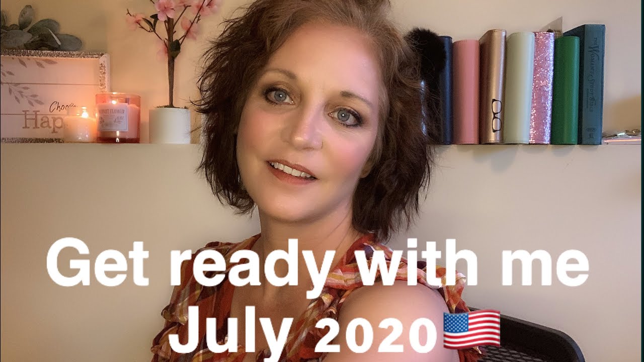 Get ready with me July 4th 2020 - YouTube
