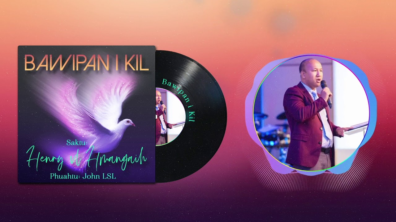 Henry vl Hmangaih - Bawipa'n i Kil - YouTube