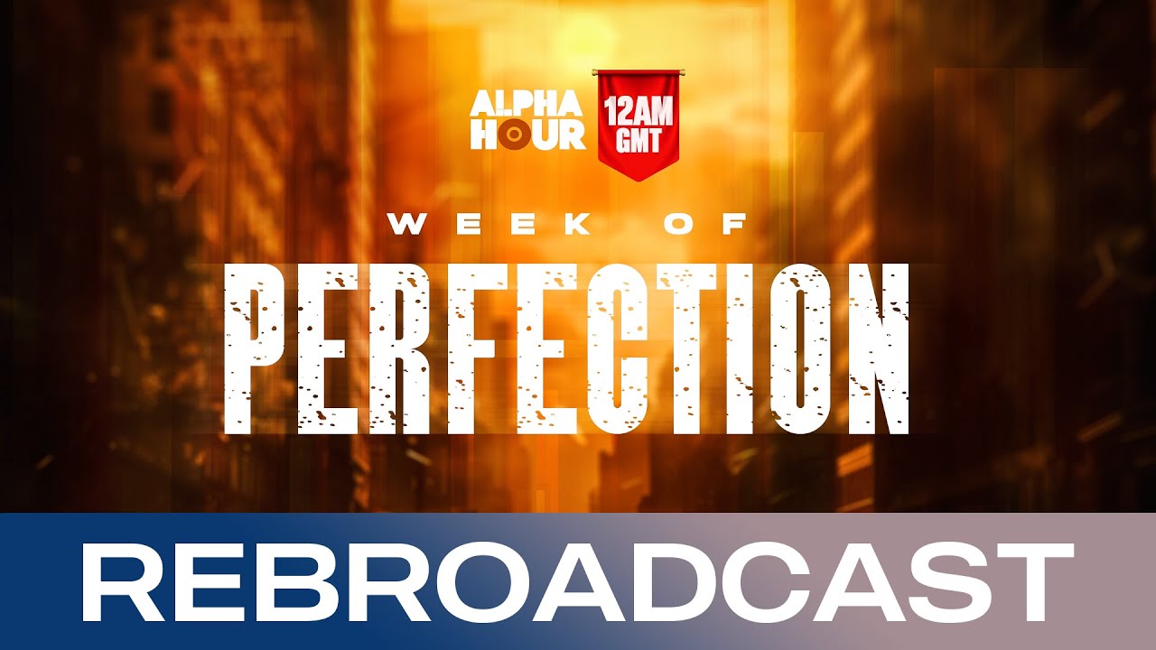 ALPHA HOUR REBROADCAST || PERFECTION || 6th JULY,2025 - YouTube