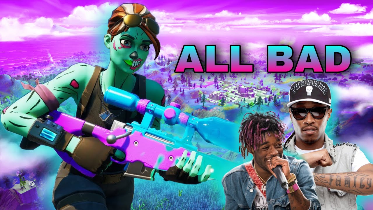 Fortnite Montage - Future “All Bad” Ft. Lil Uzi Vert - YouTube