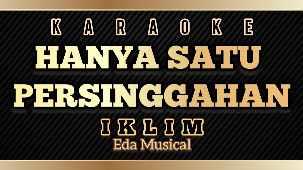 HANYA SATU PERSINGGAHAN - KARAOKE - IKLIM - By. Eda Musical - YouTube