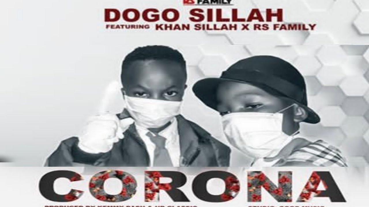 DOGO SILLAH FT KHAN SILLAH X RS FAMILY CORONA OFFICIAL AUDIO - YouTube