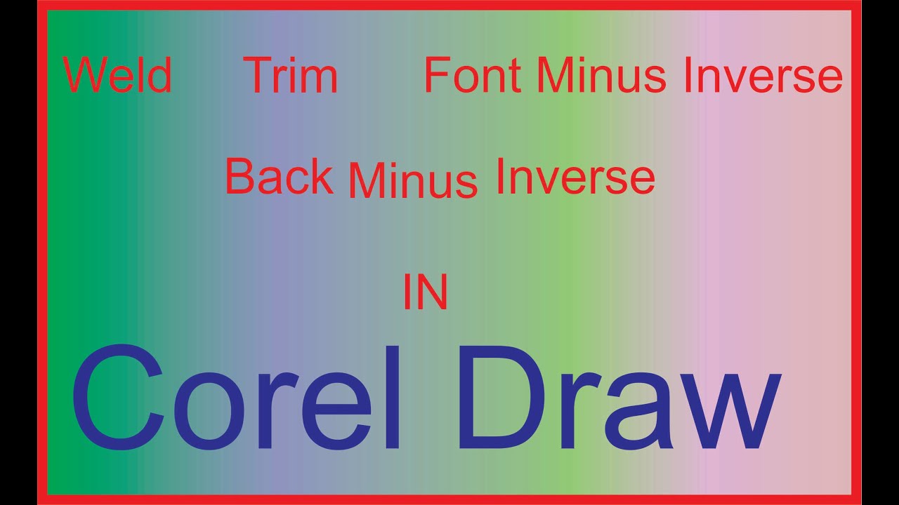 Weld , Trim, Front Minus Inverse, Back Minus Inverse in Corel Draw I ...